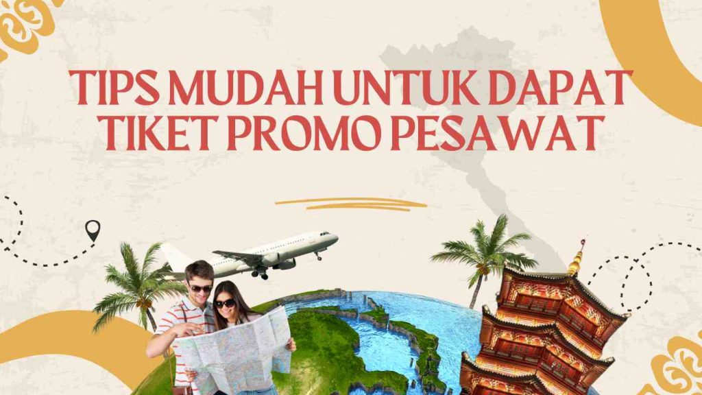 Tips Mudah Untuk Dapat Tiket Promo Pesawat - Isah Kambali