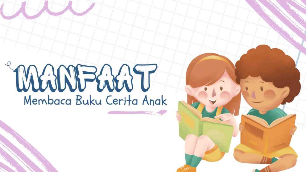 Manfaat Membaca Buku Cerita Untuk Anak Isah Kambali